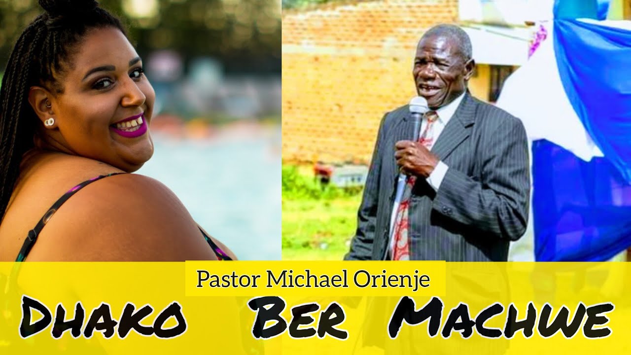 DHAKO BER MACHWE ~ PASTOR MICHAEL ORIENJE. - YouTube