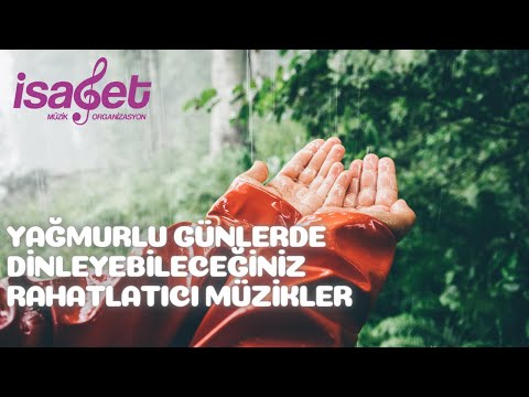 Yağmurlu Günlerde Dinleyebileceğiniz Rahatlatıcı Müzikler
