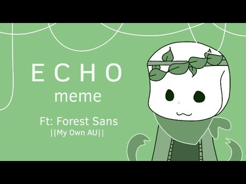 ECHO meme // Ft: Forest Sans - YouTube