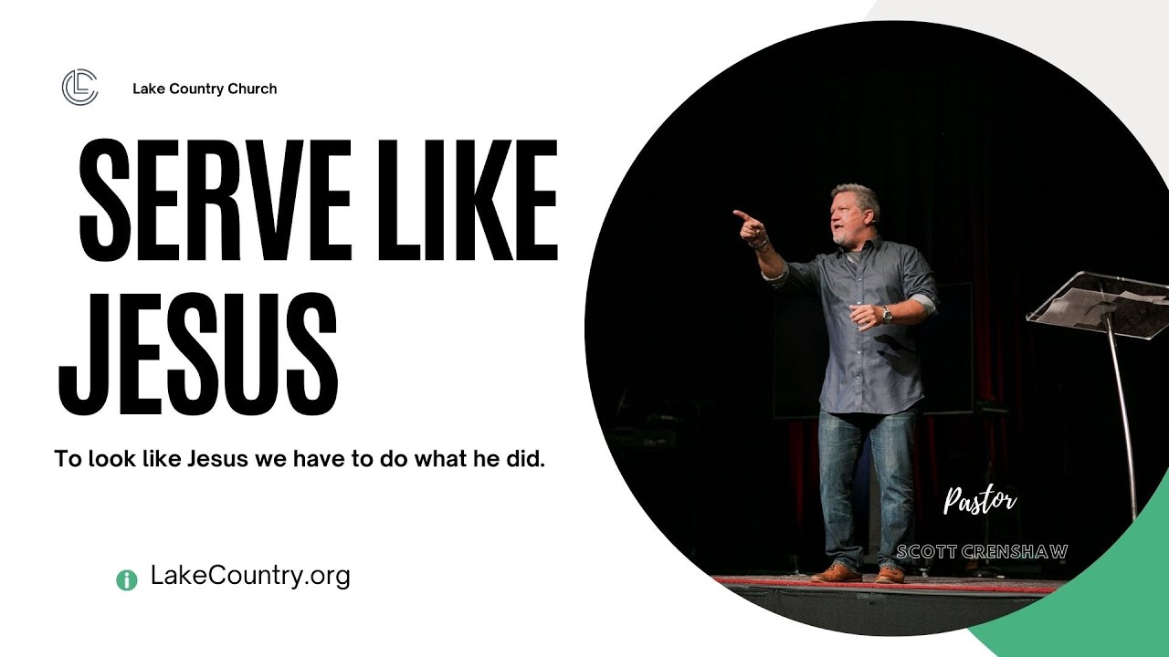 SERVE like JESUS-Pastor Scott Crenshaw - YouTube