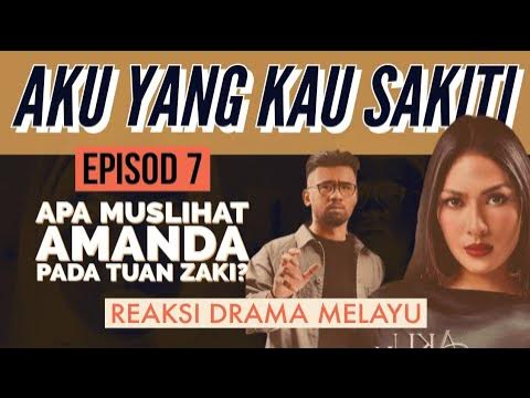 AKU YANG KAU SAKITI Episod 7, Apa muslihat Amanda pada Tuan Zaki? REAKSI DRAMA MELAYU - YouTube