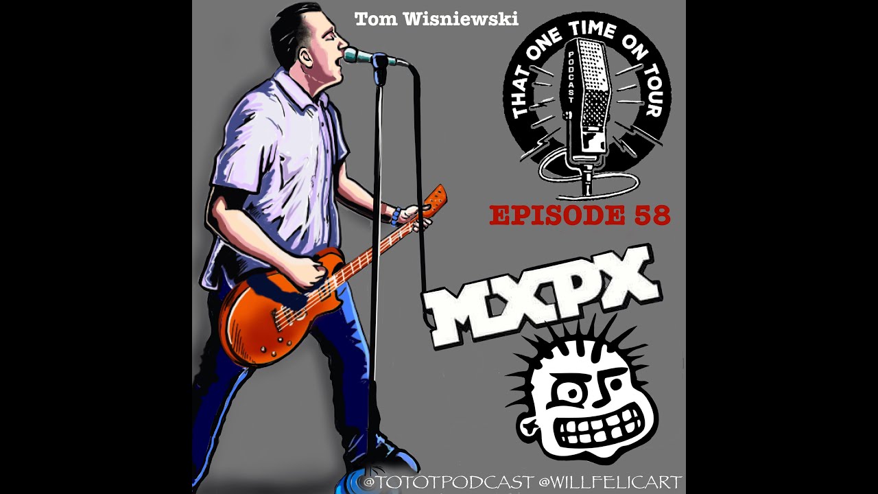 That One Time On Tour - Episode 058 w/ Tom Wisniewski (MxPx) - YouTube