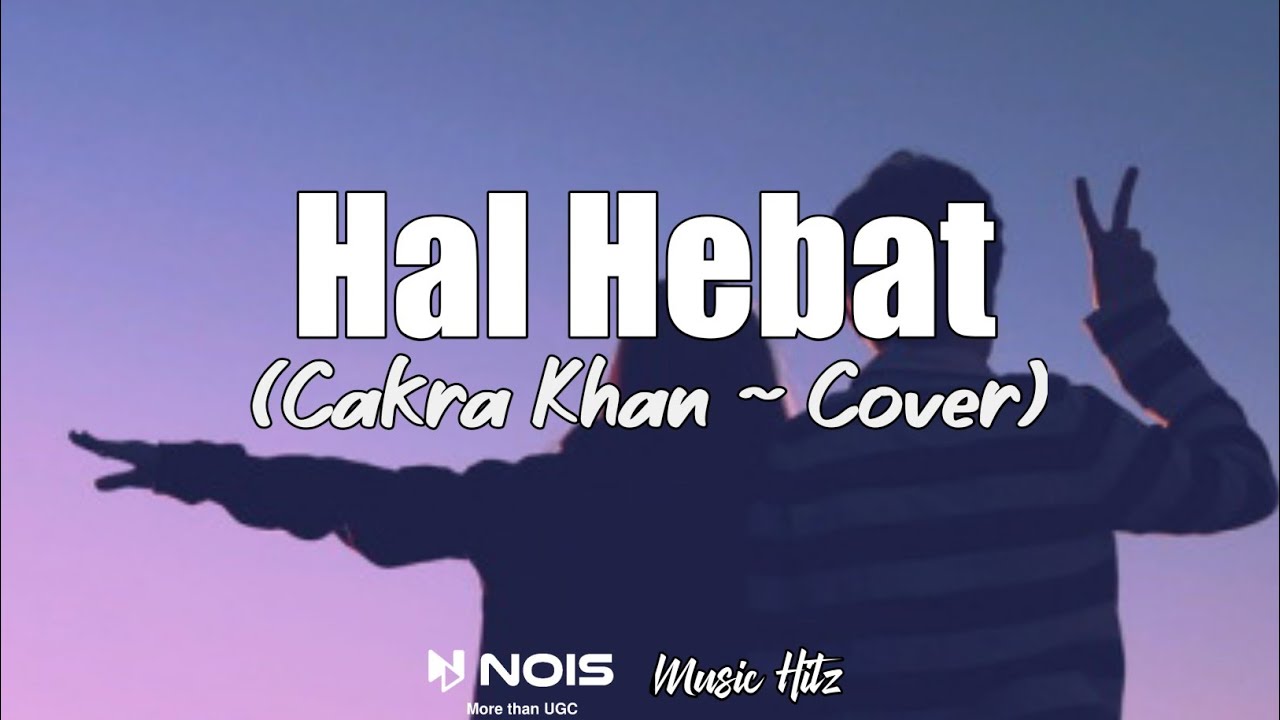 Cakra Khan - Hal Hebat (Lyric) - YouTube