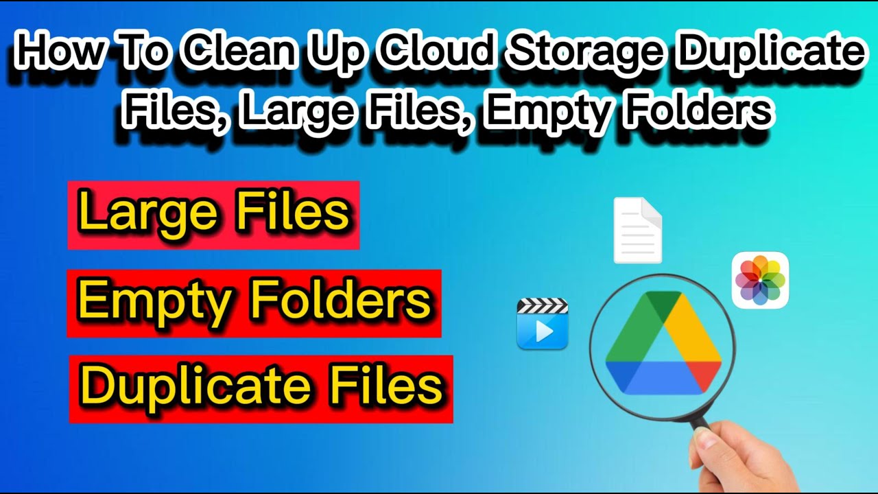 How To Clean Up Cloud Storage Duplicate Files, Large Files, Empty ...