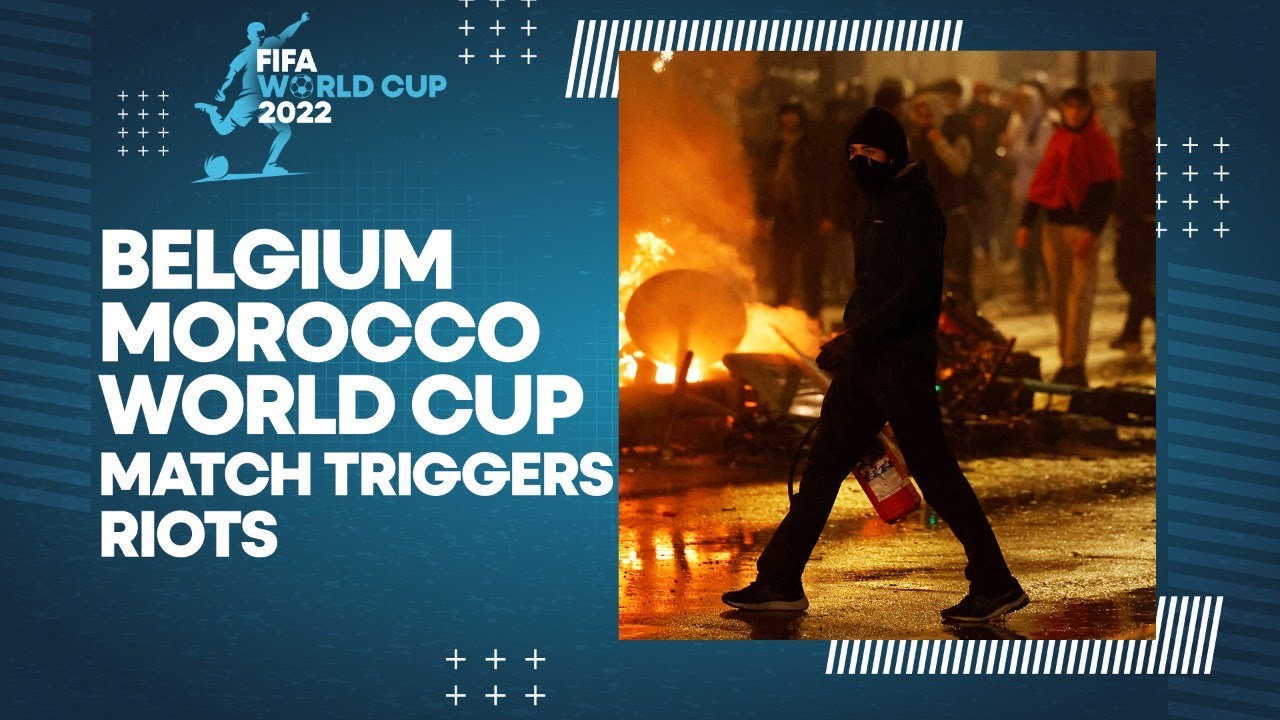 FIFA World Cup: Riots in Belgium after Morocco beat Belgium 2-0 - YouTube