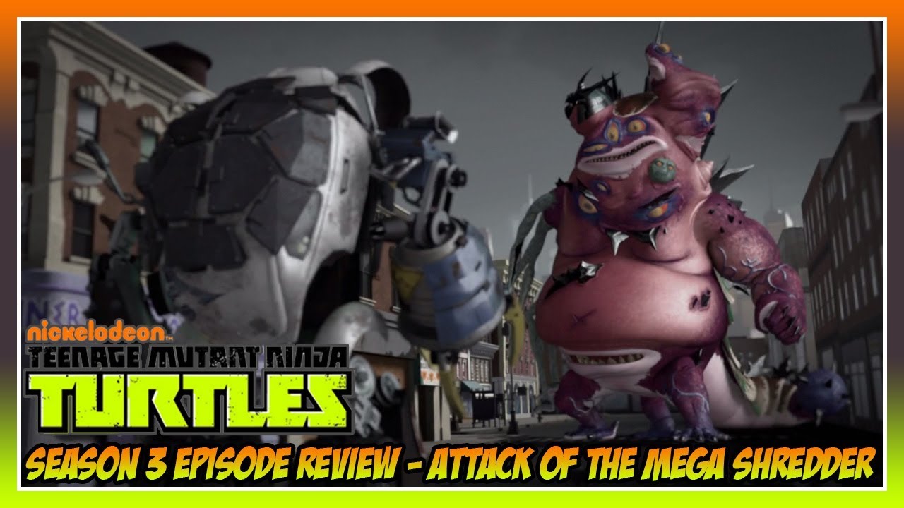 TMNT 2012 Season 3 Episode 21 Review - Attack of the Mega Shredder ...