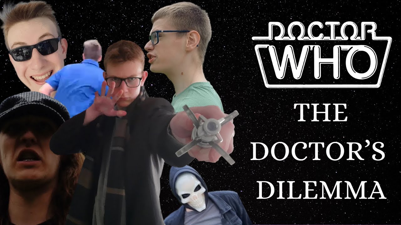 The Doctor's Dilemma | An Unofficial Doctor Who FanFilm - YouTube