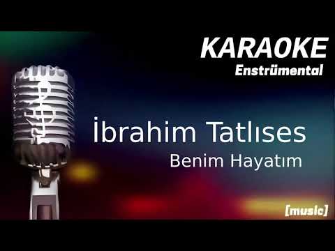 Karaoke İbrahim Tatlıses Benim Hayatım