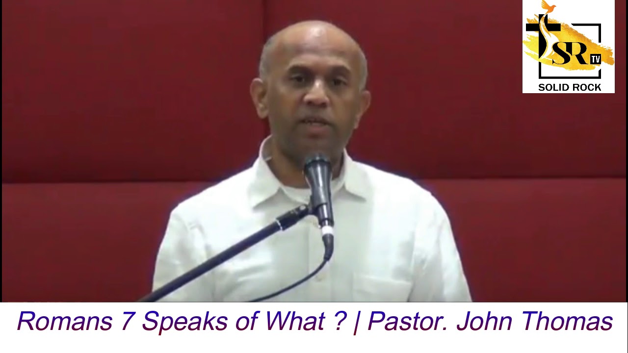 റോമാലേഖനം 7 എന്താണ് പറയുന്നത് ? | Pastor. John Thomas - YouTube