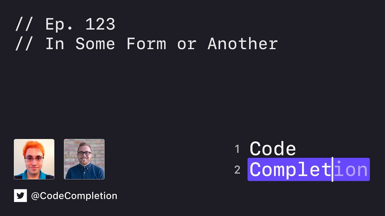 Code Completion Episode 123: In Some Form or Another - YouTube