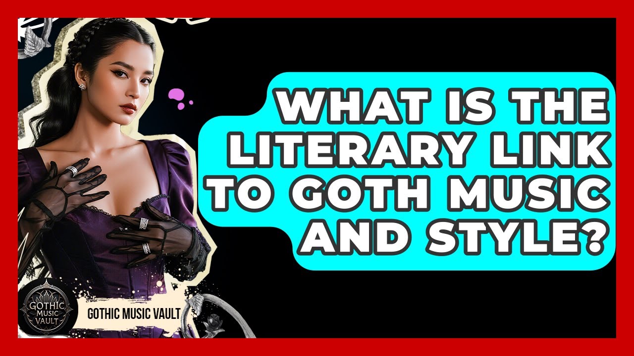 What Is The Literary Link To Goth Music And Style? - Goth Music Vault ...