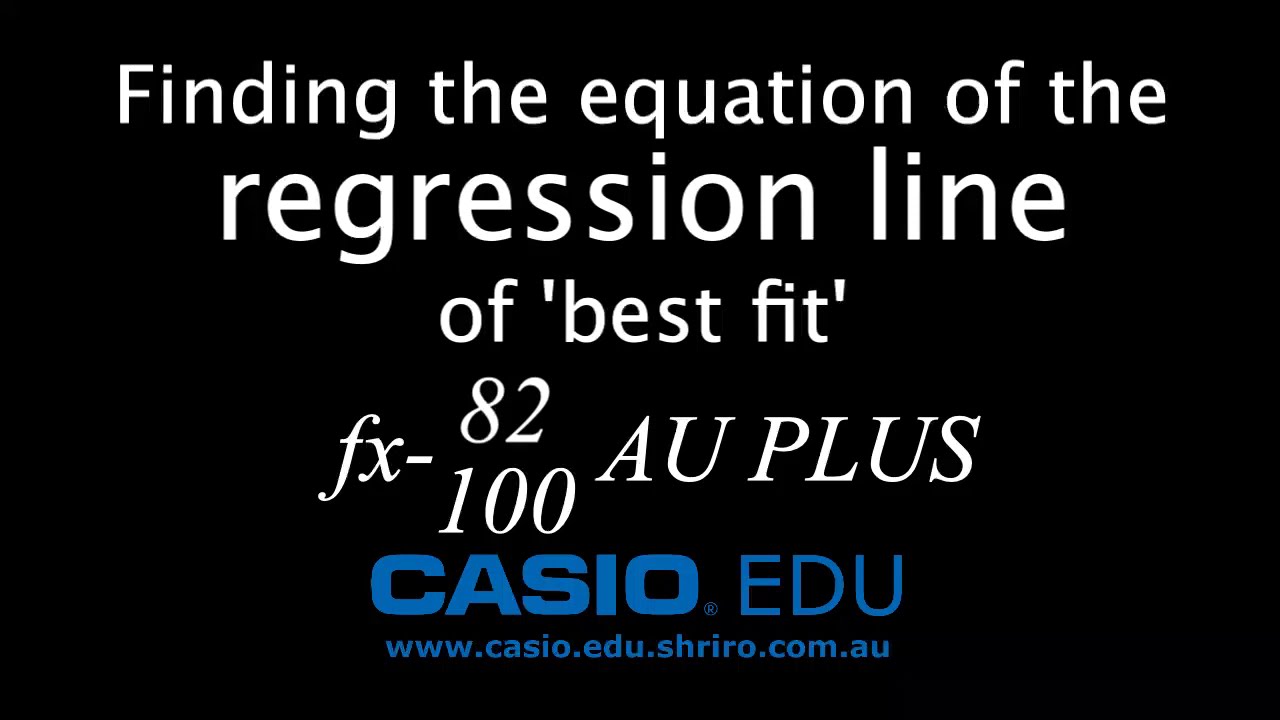 How To Find The Equation Of The Regression Line On Casio Scientific how-to-find-the-equation-of-the-regression-line-on-casio-scientific