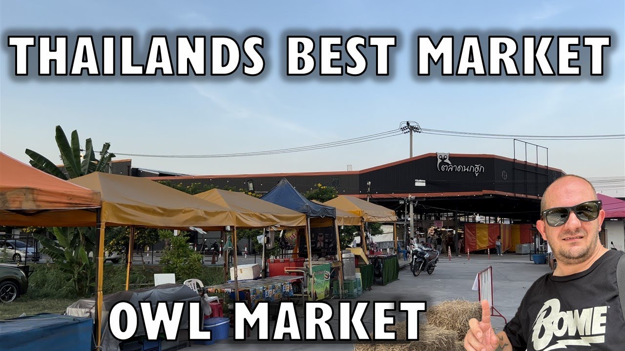 Owl Market Thailand, This place is Fantastic - YouTube