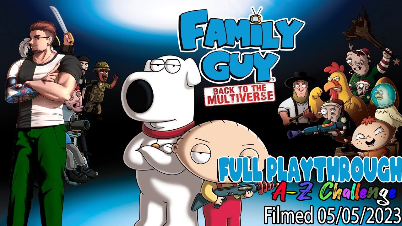 [Twitch Live-stream] Family Guy: Back To The Multiverse - Full Playthrough (A To Z Challenge ...
