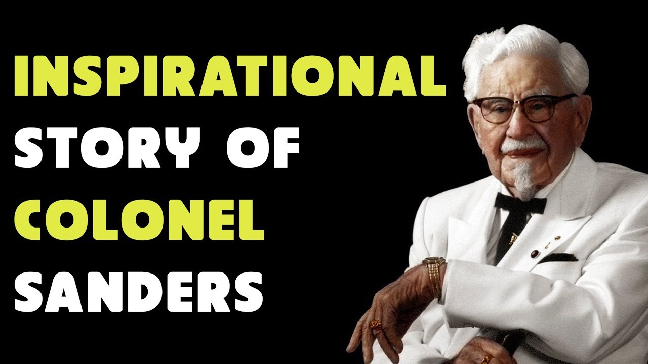 INSPIRATIONAL Story of COLONEL SANDERS!!!!! - Never Give Up #2 ...