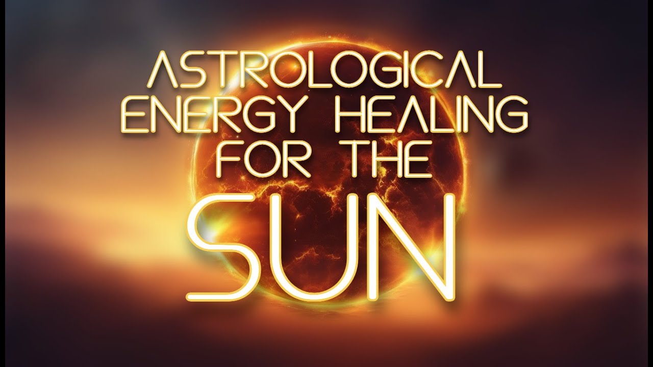 Astrological Energy Healing For The Sun - YouTube