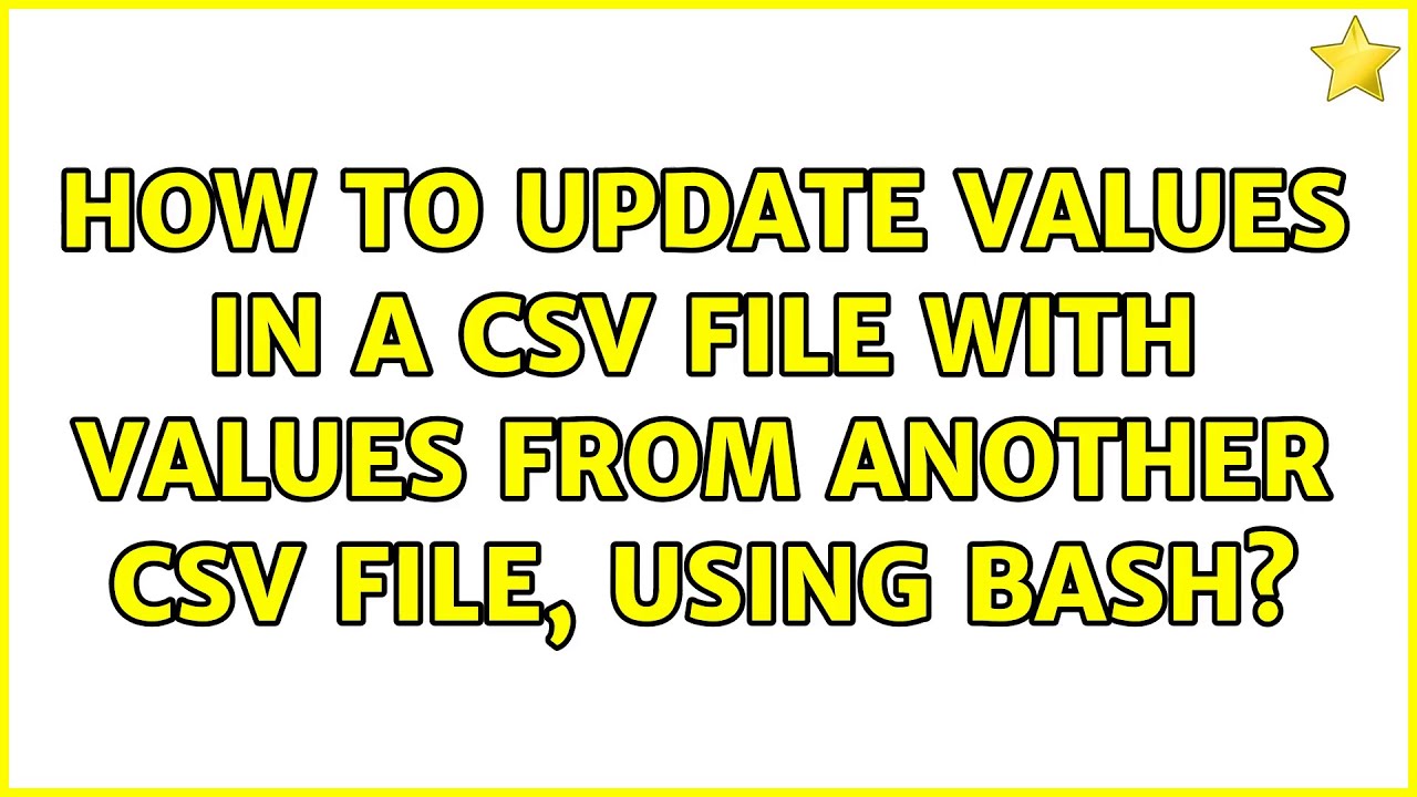 How to update values in a csv file with values from another csv file ...