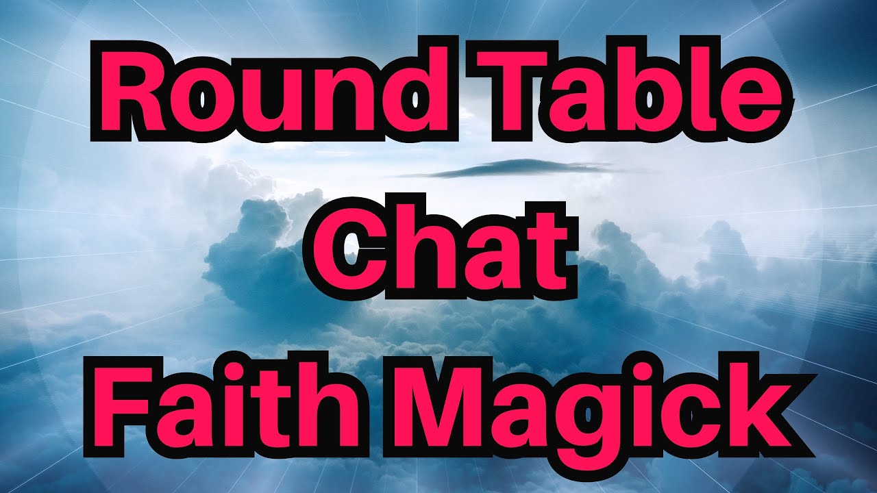 Faith Magick Round Table - YouTube