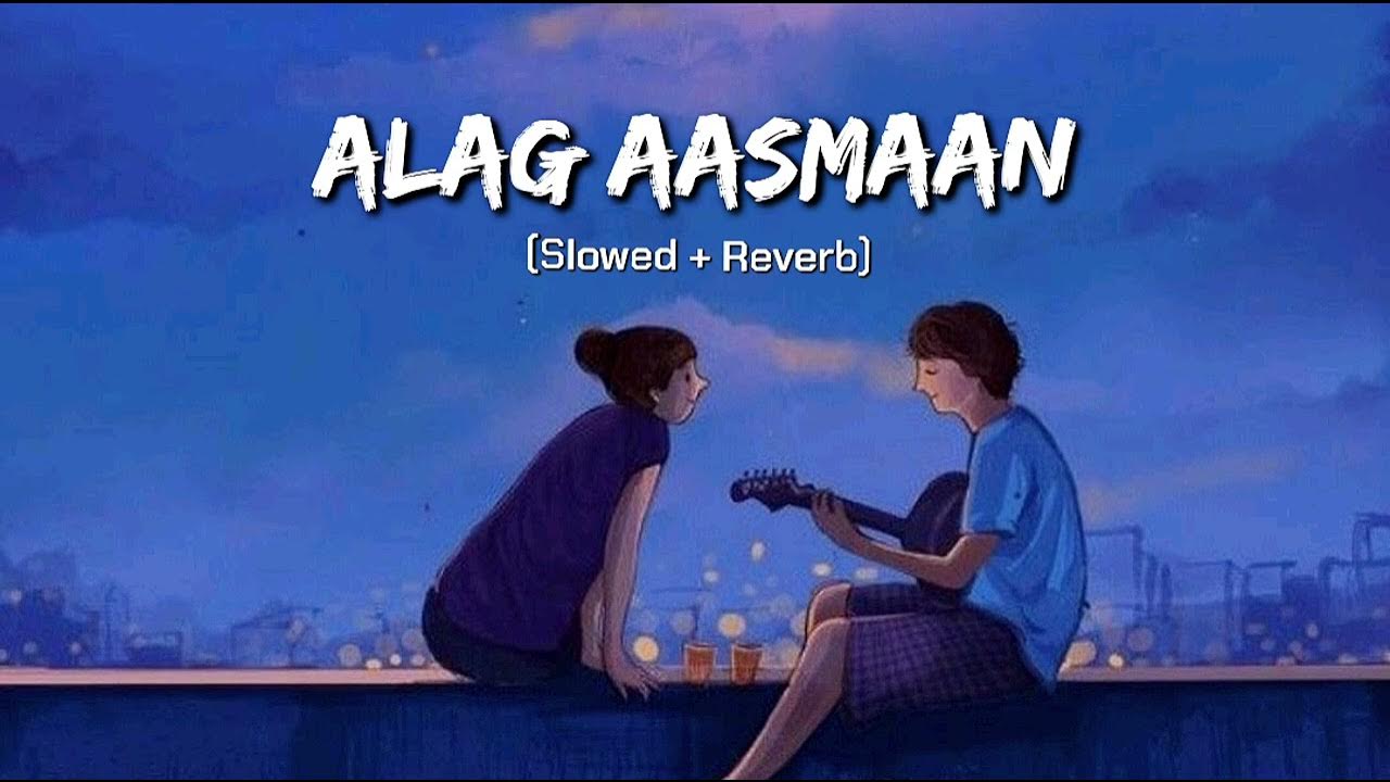 ALAG AASMAAN (slowedreverb) | ANUV JAIN | @Lofidipankar - YouTube