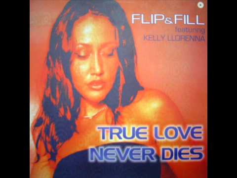 Flip 'N' Fill Feat. Kelly Llorenna - True Love Never Dies - YouTube