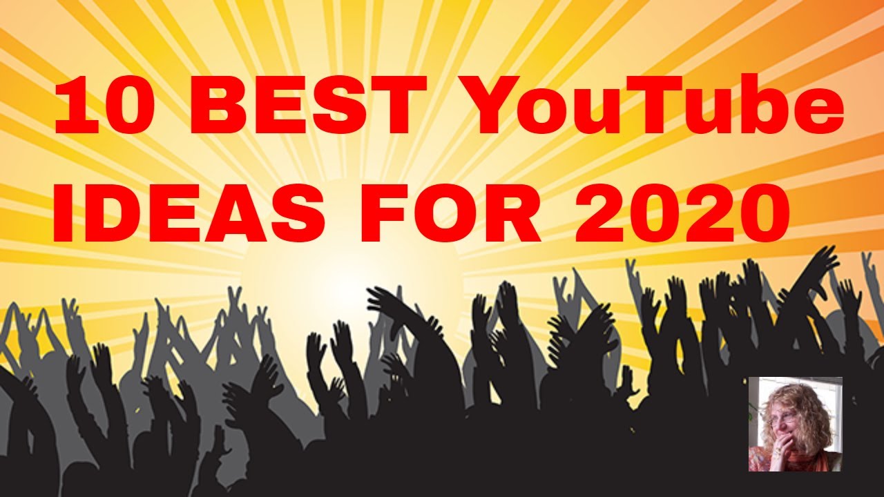 10 Best YouTube Ideas for 2020 - YouTube