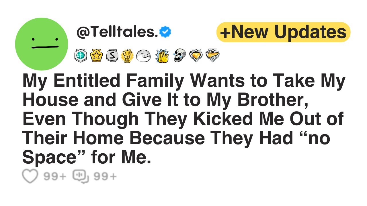 My Entitled Family Wants to Take My House and Give It to My Brother ...