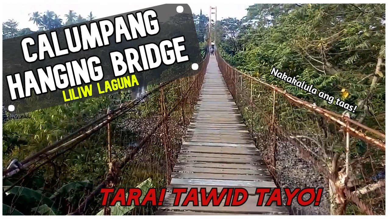 CALUMPANG HANGING BRIDGE LILIW LAGUNA - YouTube