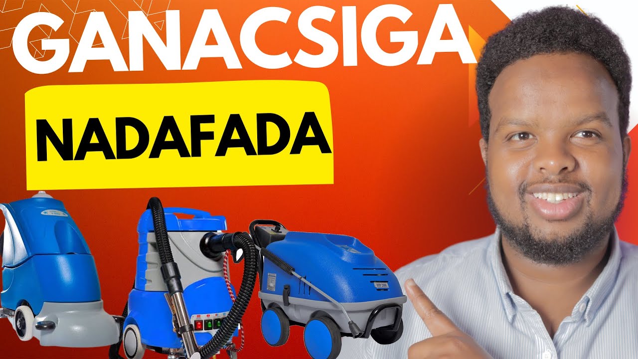 GANACSIGA NADAAFADA - INVEST IN CLEANING BUSINESS - YouTube