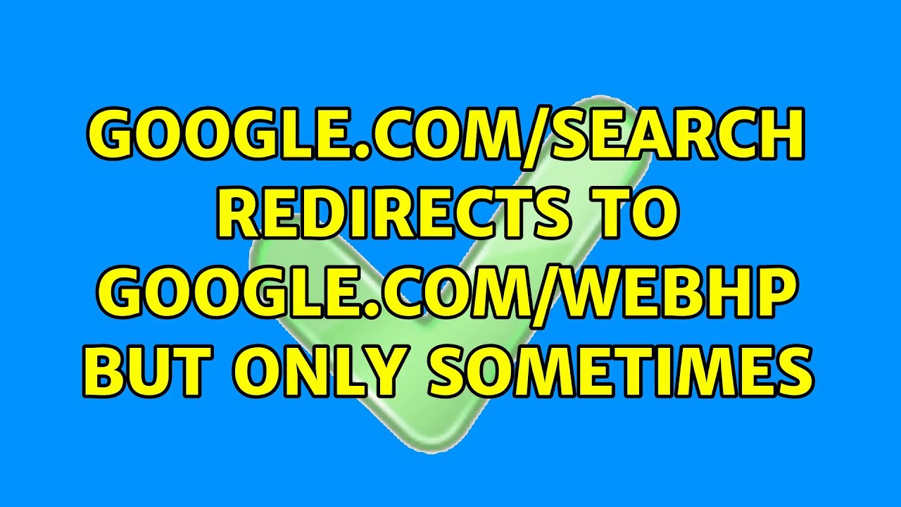 google.com/search redirects to google.com/webhp but only sometimes ...