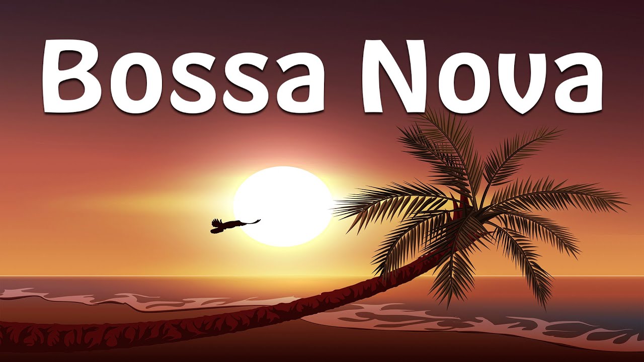 Relax Music - Chill Bossa Nova - Guitar Bossa Nova Instrumental - YouTube