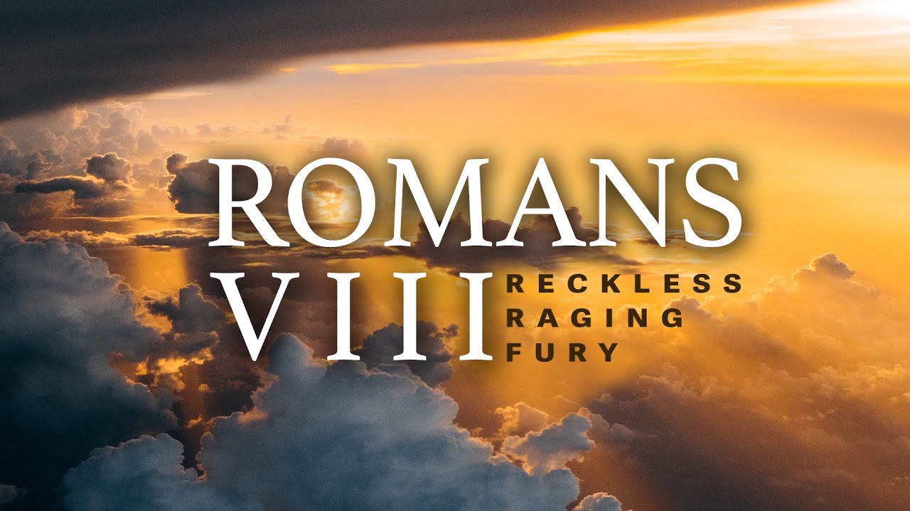 Romans VIII: Reckless Raging Fury - More Than Conquerors - YouTube