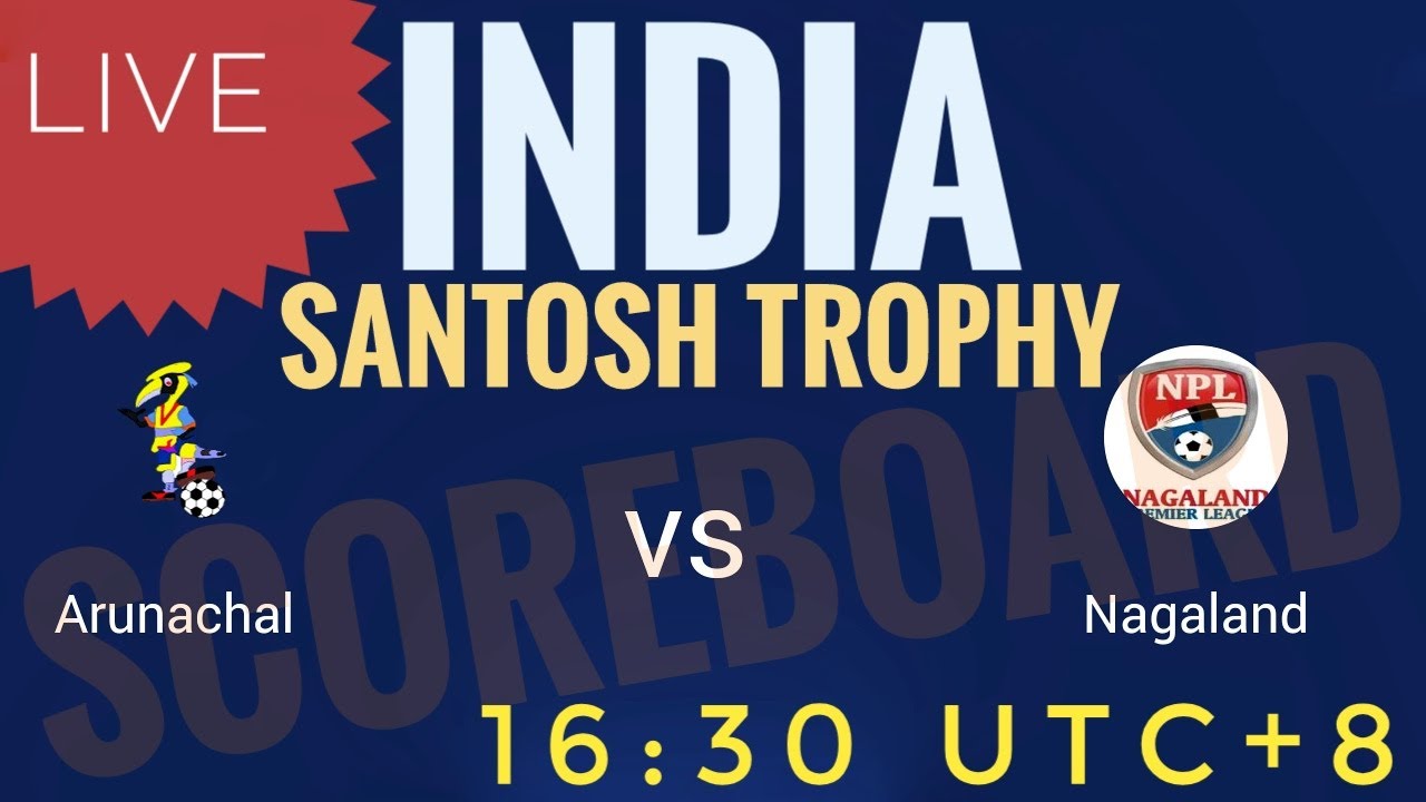 ARUNACHAL VS NAGALAND 2022 INDIA SANTOSH TROPHY LIVE SCOREBOARD - YouTube