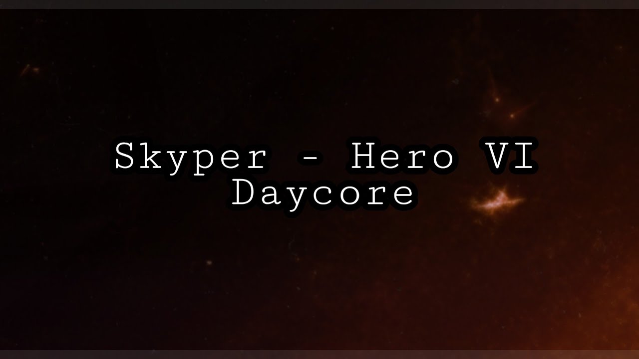 Skyper - Hero VI | Daycore - YouTube