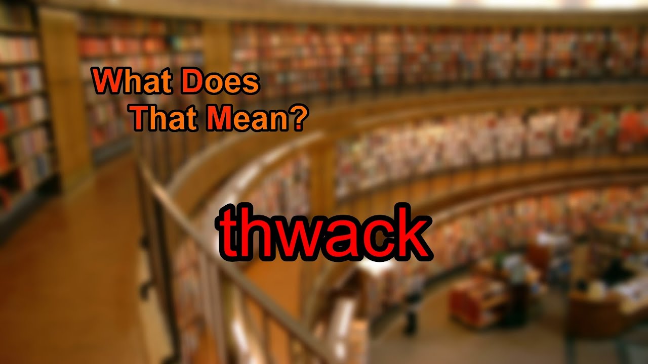 What does thwack mean? - YouTube