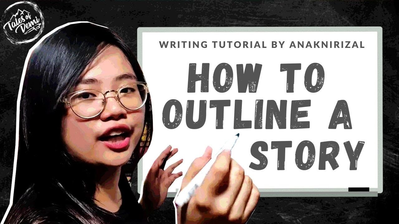 HOW TO OUTLINE A STORY WRITING TUTORIAL BY ANAKNIRIZAL Demi YouTube HOW TO OUTLINE A STORY WRITING TUTORIAL BY ANAKNIRIZAL Demi YouTube
