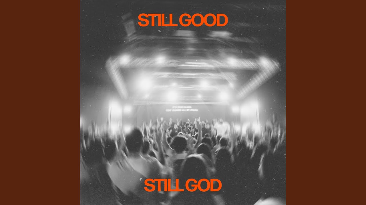Still Good Still God (Live) - YouTube Music