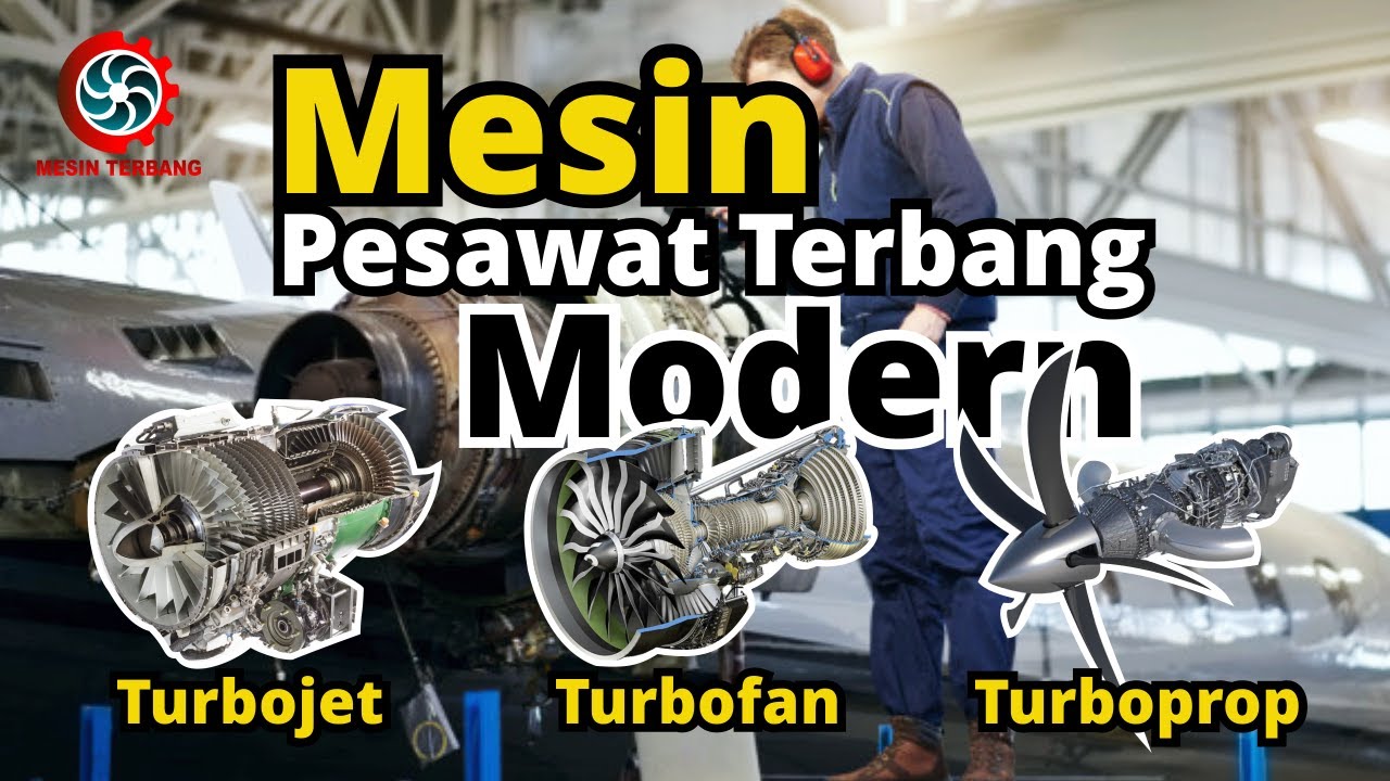 3 Jenis Mesin Pesawat Terbang Modern (Turbojet, Turboprop, dan Turbofan ...