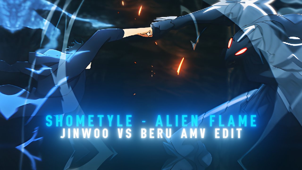 Jinwoo Vs Beru " Shometyle - Alien flame " Amv/Edit 4k - YouTube