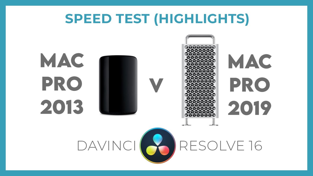 Mac Pro 2013 v MacPro 2019 speed test with DaVinci Resolve -HIGHLIGHTS ...