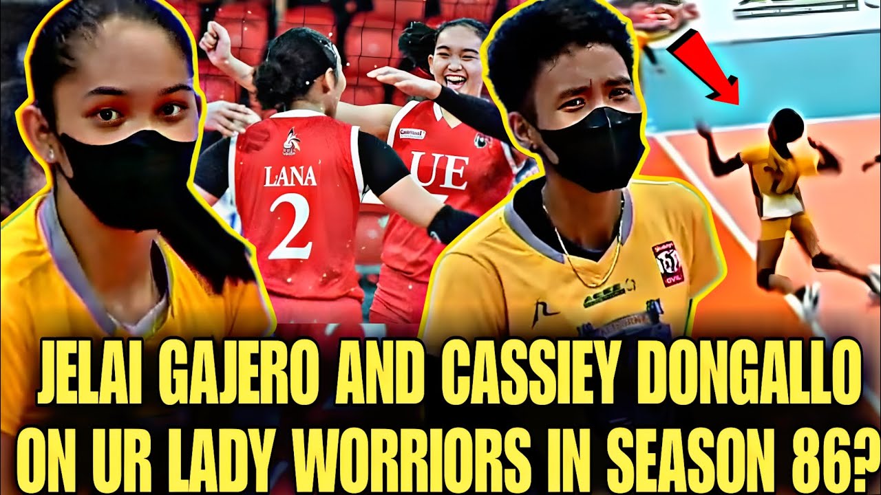 JELAI GAJERO AND CASSIEY DONGALLO! COMMITTED NA SA UE LADY WORRIORS IN UAAP SEASON 86?😱 - YouTube