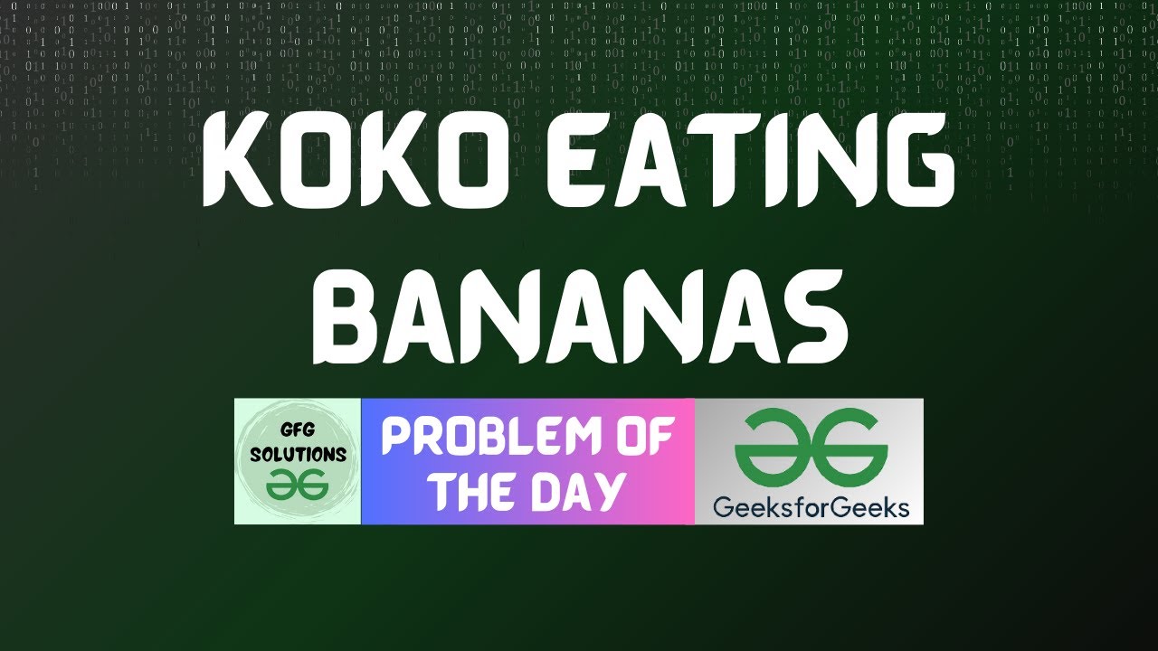 #877 GFG POTD | Koko Eating Bananas | GFG Solutions | 10-02-2026 - YouTube