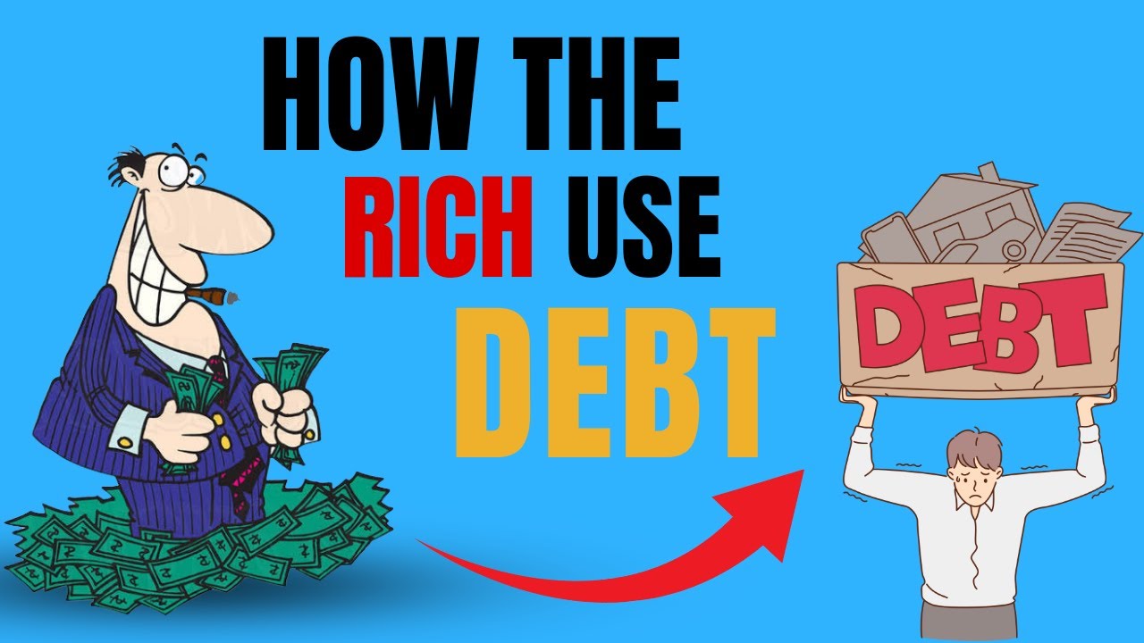 This Is How The Rich Use Debt To Create Massive Wealth Youtube