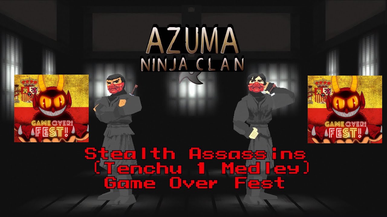Azuma Ninja Clan - Stealth Assassins (Tenchu 1 Medley) @GameOverFest ...