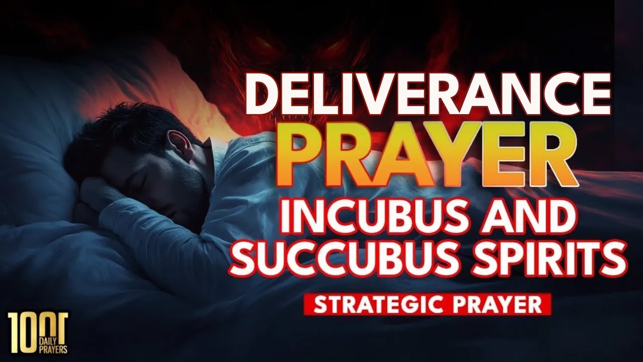 Mighty Deliverance Prayer From Incubus and Succubus Spirits | Night ...