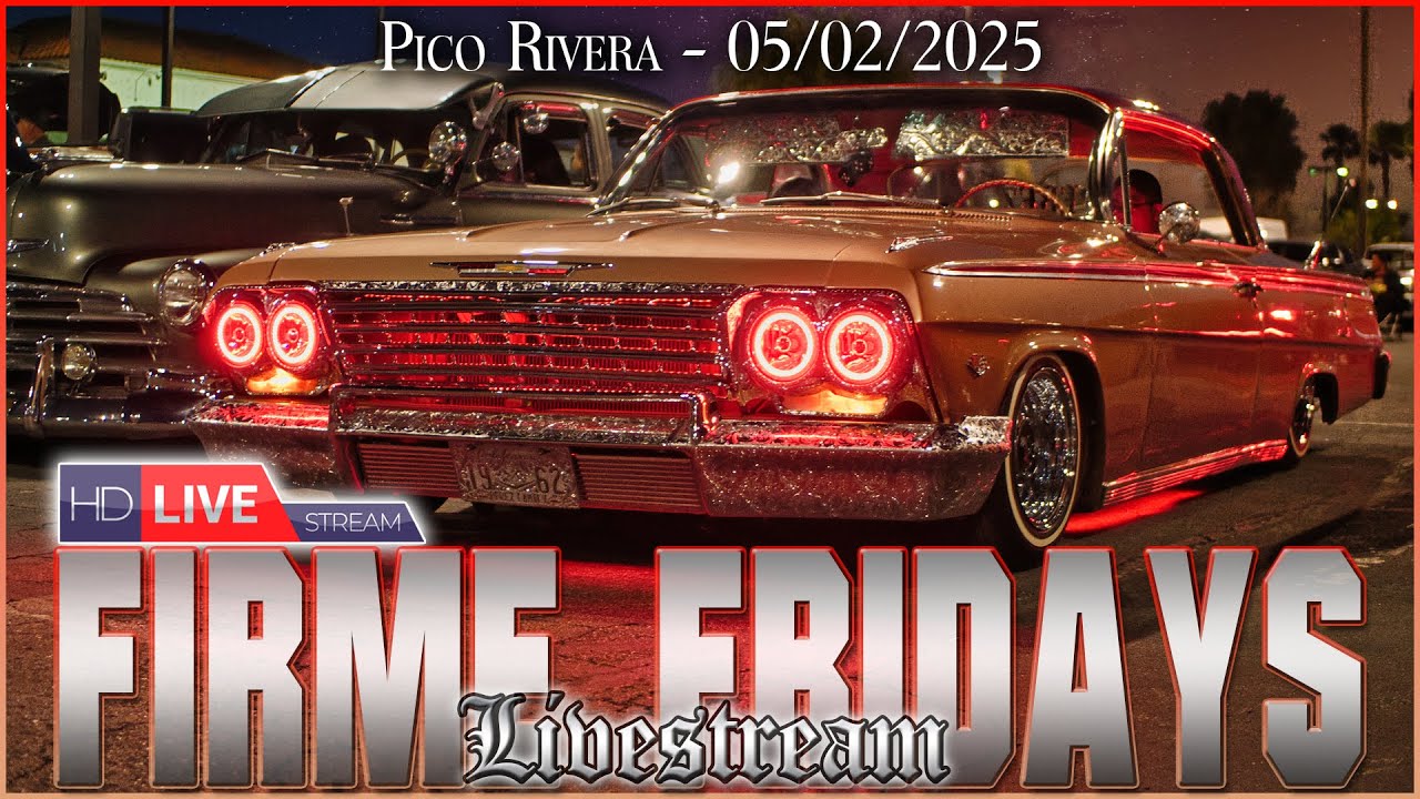 LIVE 🔴 Firme Fridays Classic Car Meet 🚘 | Lowrider Night in Pico Rivera ...