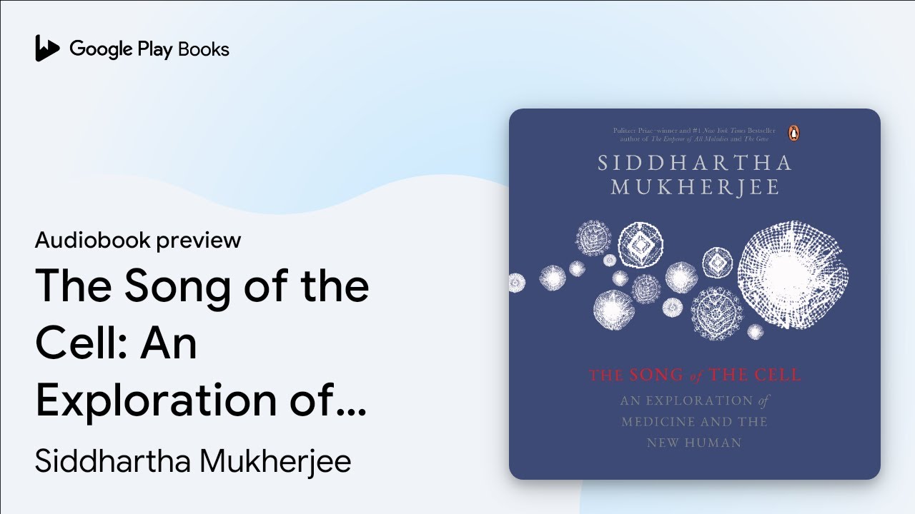 The Song of the Cell: An Exploration of… by Siddhartha Mukherjee ...