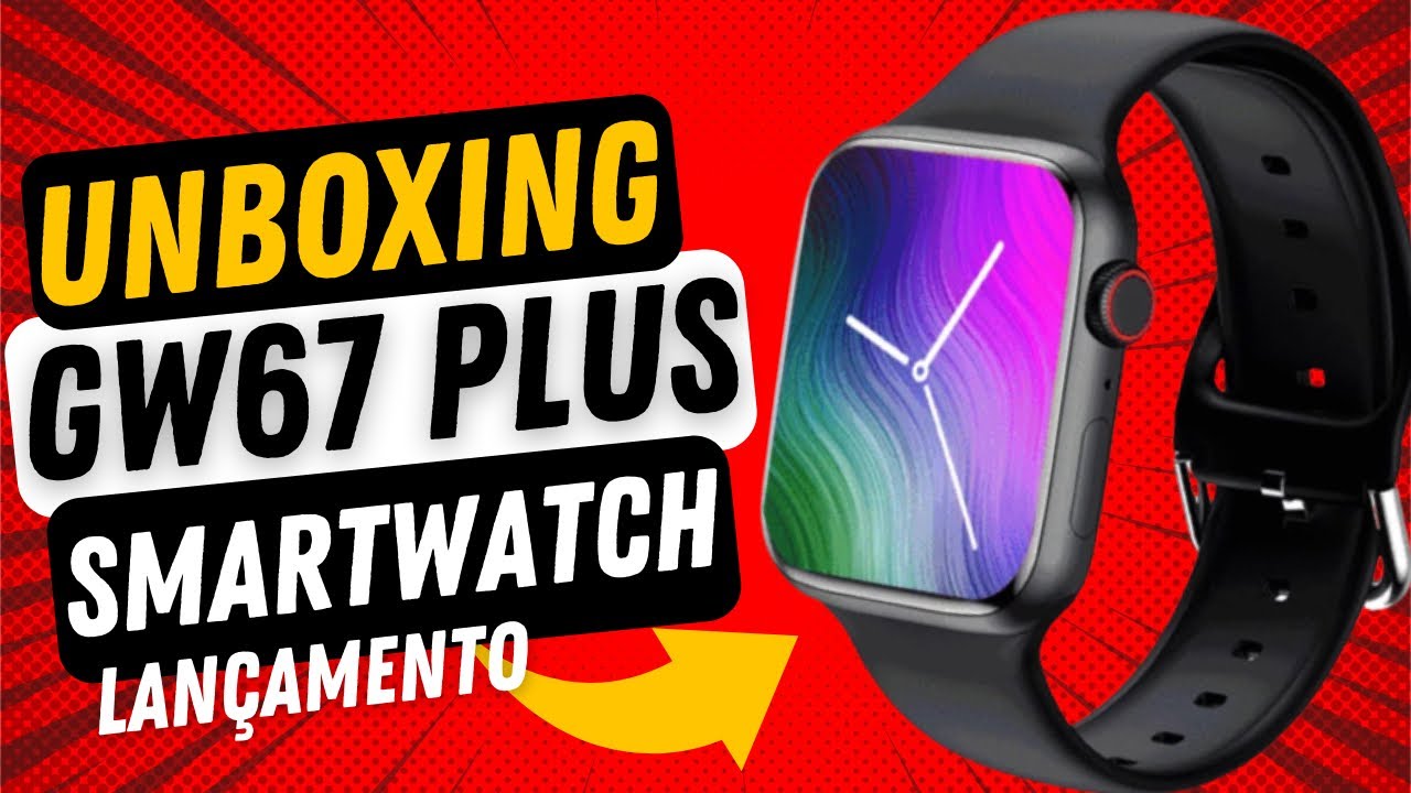 SMARTWATCH GW67 PLUS - Unboxing Trailer completo. - YouTube