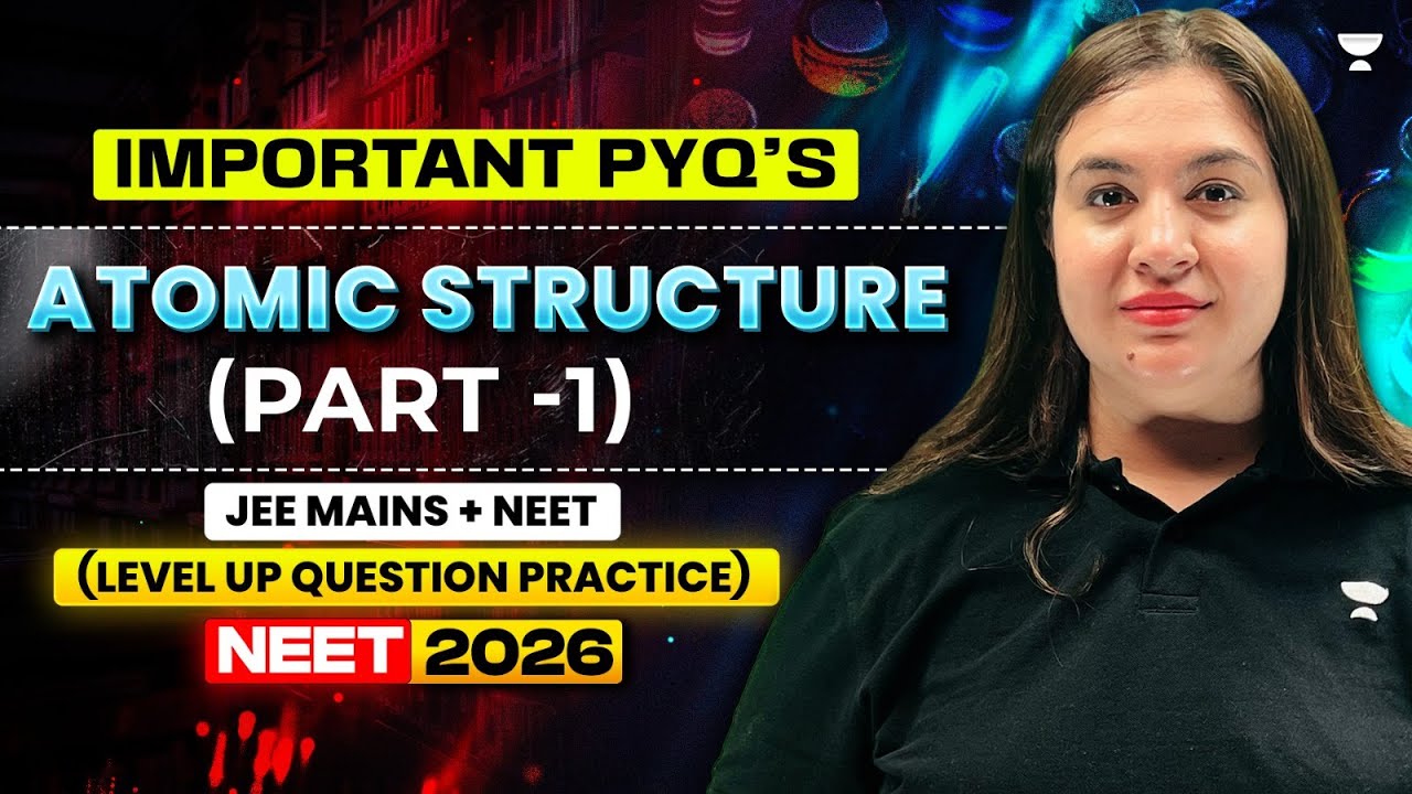 Atomic Structure | Advanced Level Question Practice for NEET 2026 (PART ...