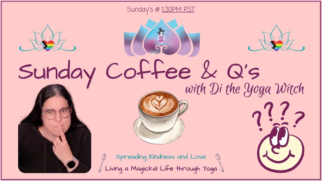 Sunday Coffee and Q's - with Di the Yoga Witch E.1 - YouTube