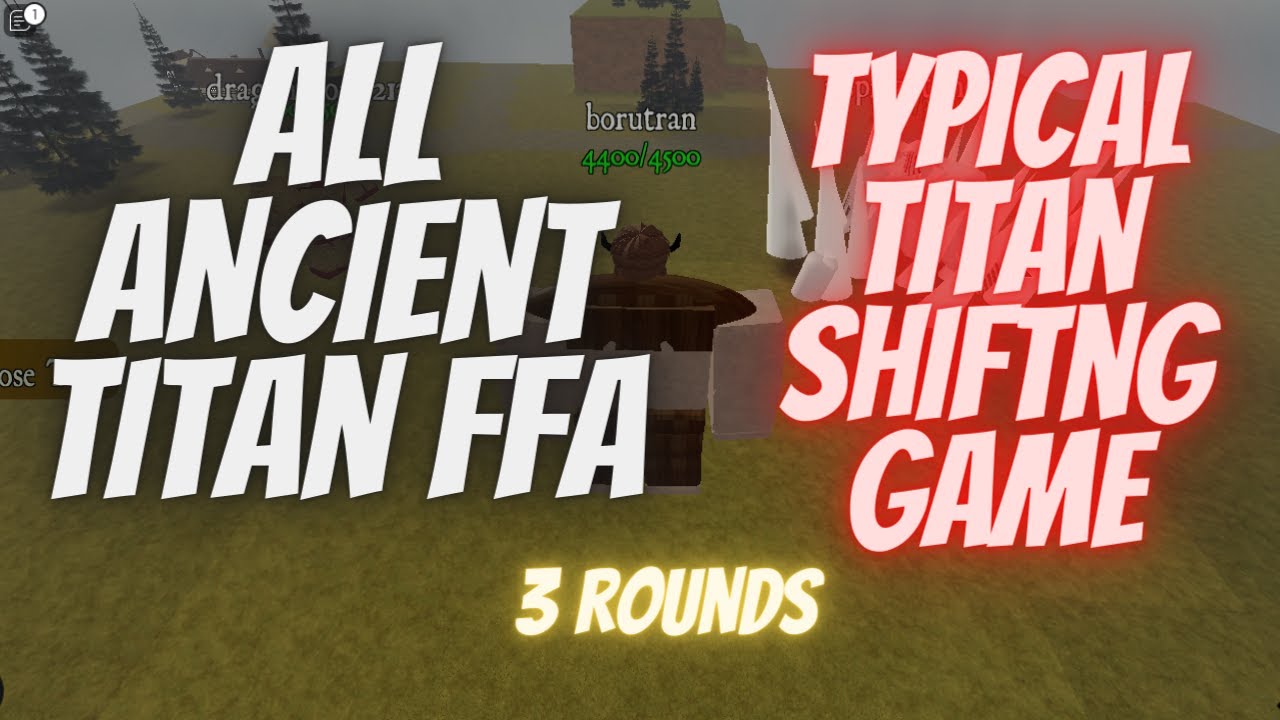 ALL ANCIENT TITAN FFA|typical titan shifting game - YouTube